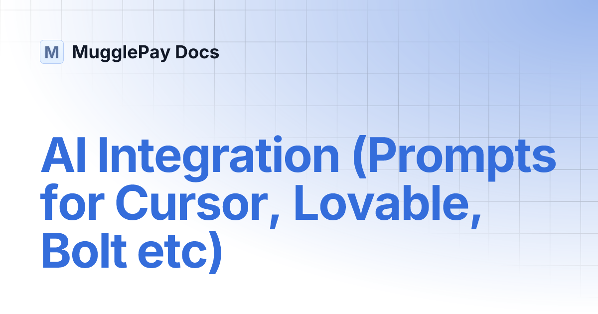 AI Integration (Prompts for Cursor, Lovable, Bolt etc) | MugglePay Docs